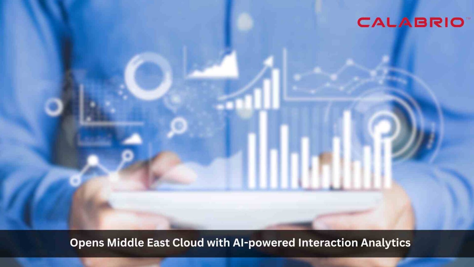 Calabrio Opens Middle East Cloud with AI-powered Interaction Analytics ...