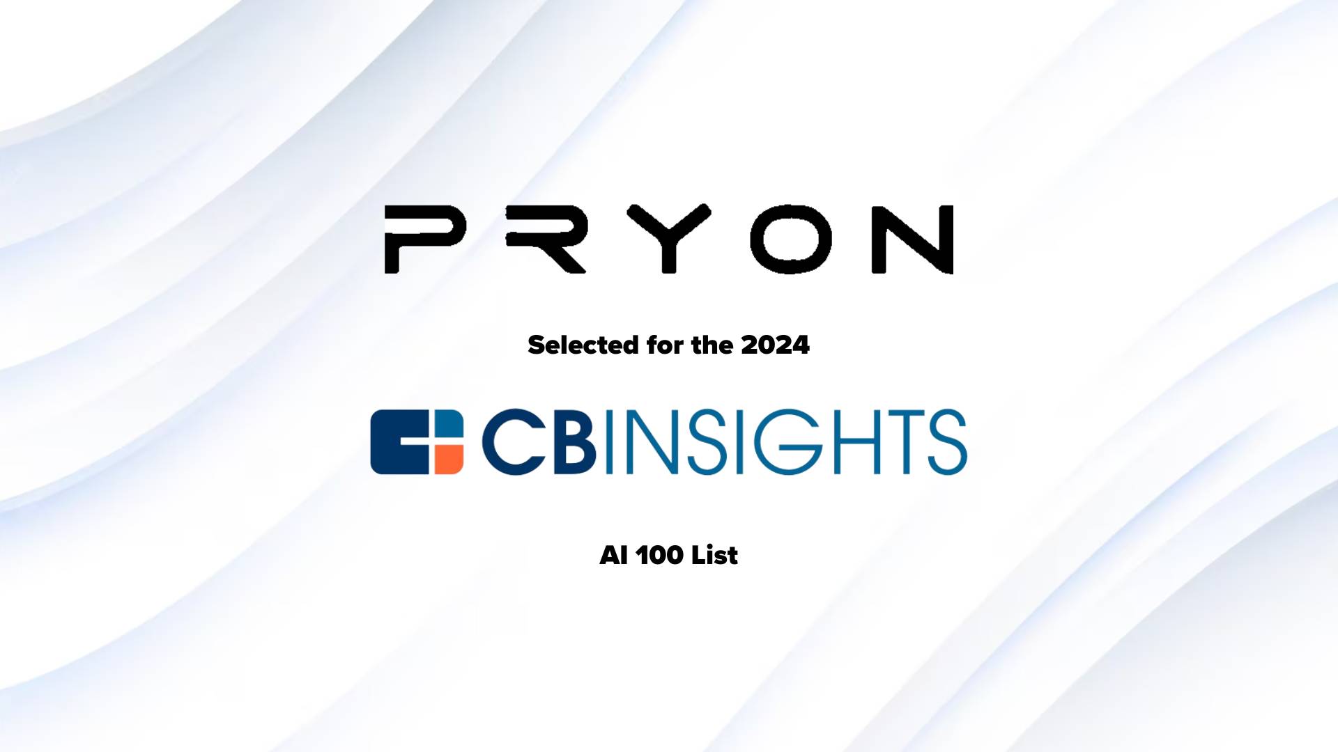 Pryon Selected for the 2024 CB Insights AI 100 List | Techedge AI ...