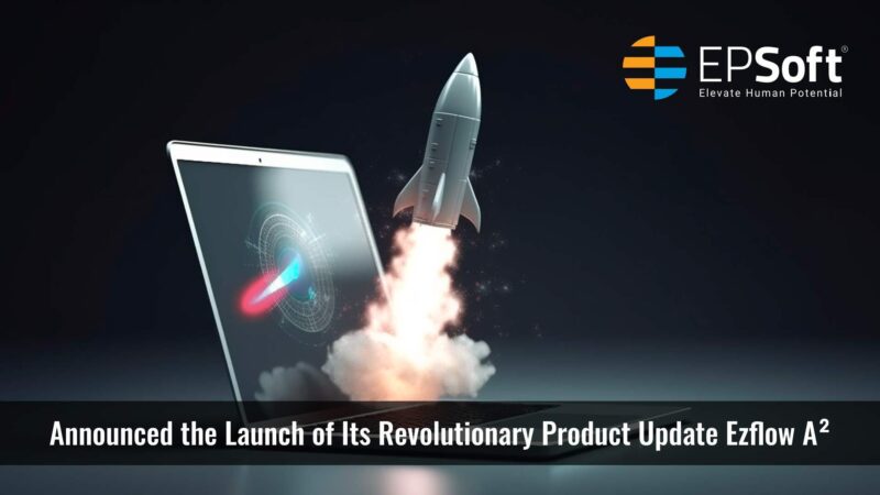EPSoft Technologies Unveils EZFlow A²: The Ultimate Process Co-Pilot ...