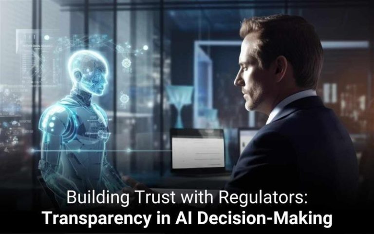 Building Trust with Regulators: Transparency in AI Decision-Making